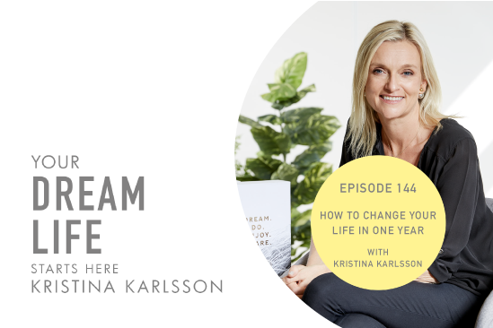 #144 - HOW TO CHANGE YOUR LIFE IN ONE YEAR – Dream Life