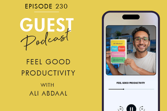 #230 - FEEL GOOD PRODUCTIVITY, with YouTube Sensation Ali Abdaal ...