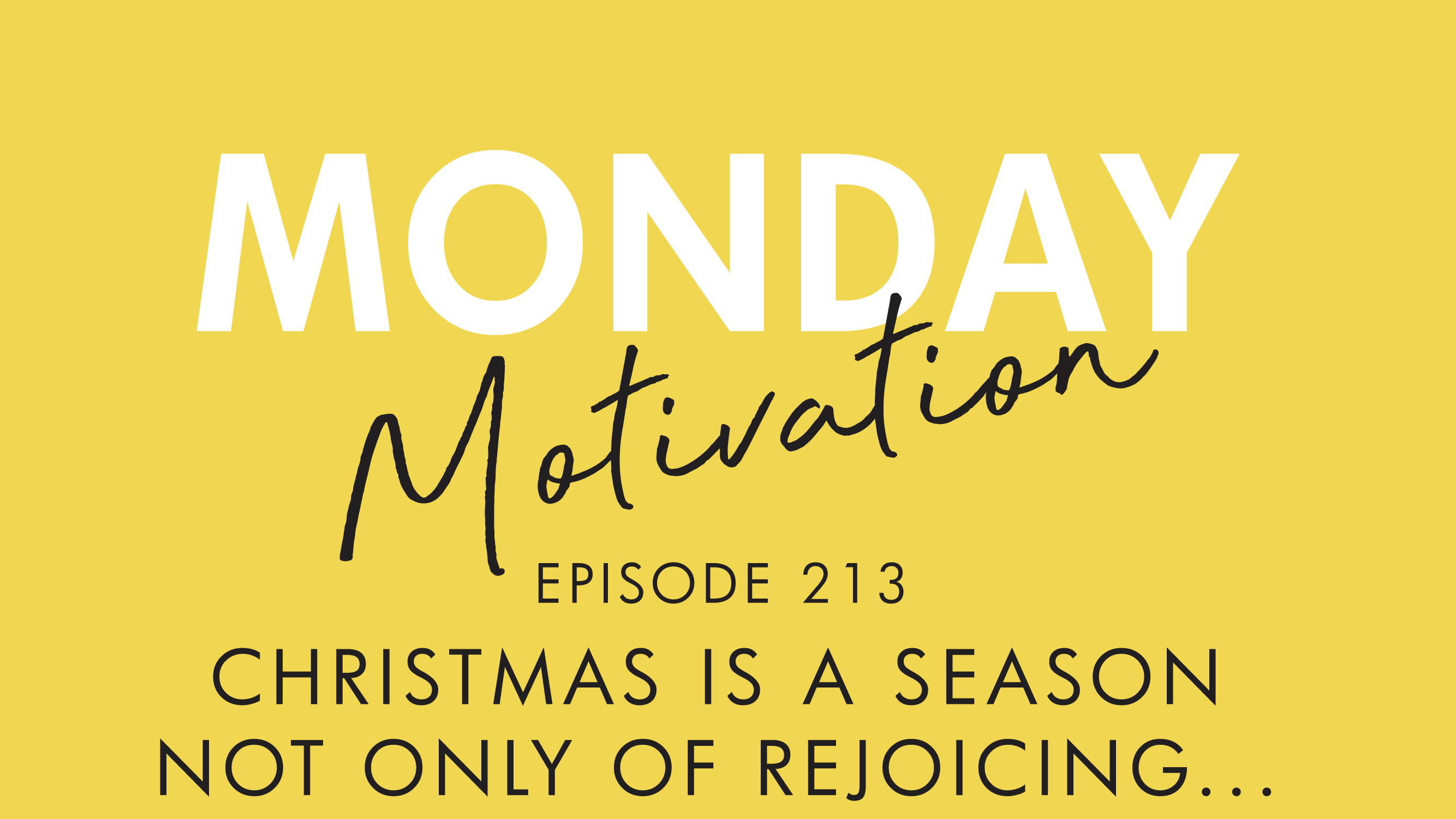 #213 - Monday Motivation: Christmas is a season not only of rejoicing ...