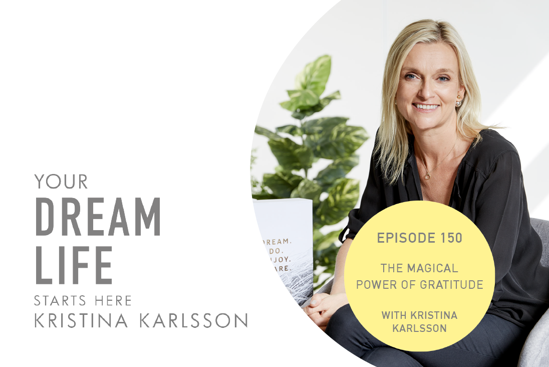 #150 – THE MAGICAL POWER OF GRATITUDE, by Kristina Karlsson – Dream Life