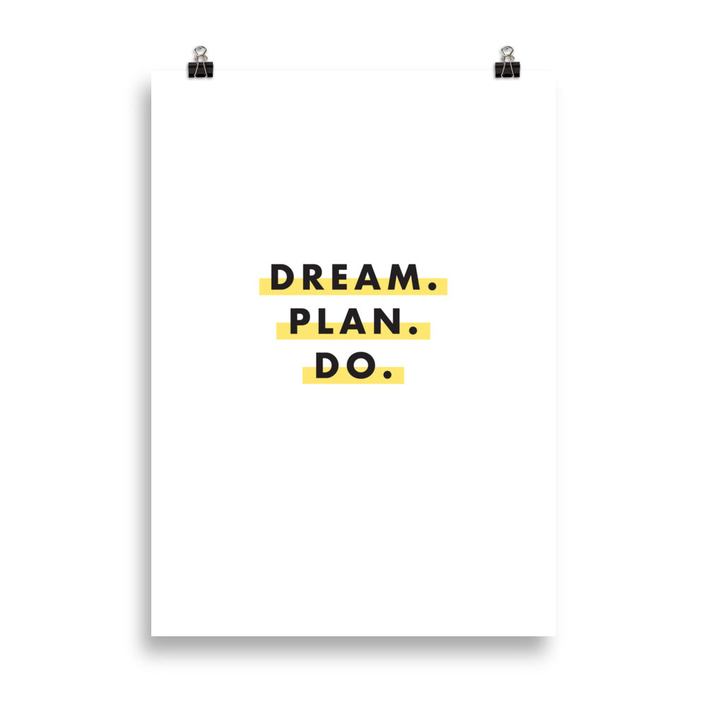 DREAM. PLAN. DO. Poster – Dream Life